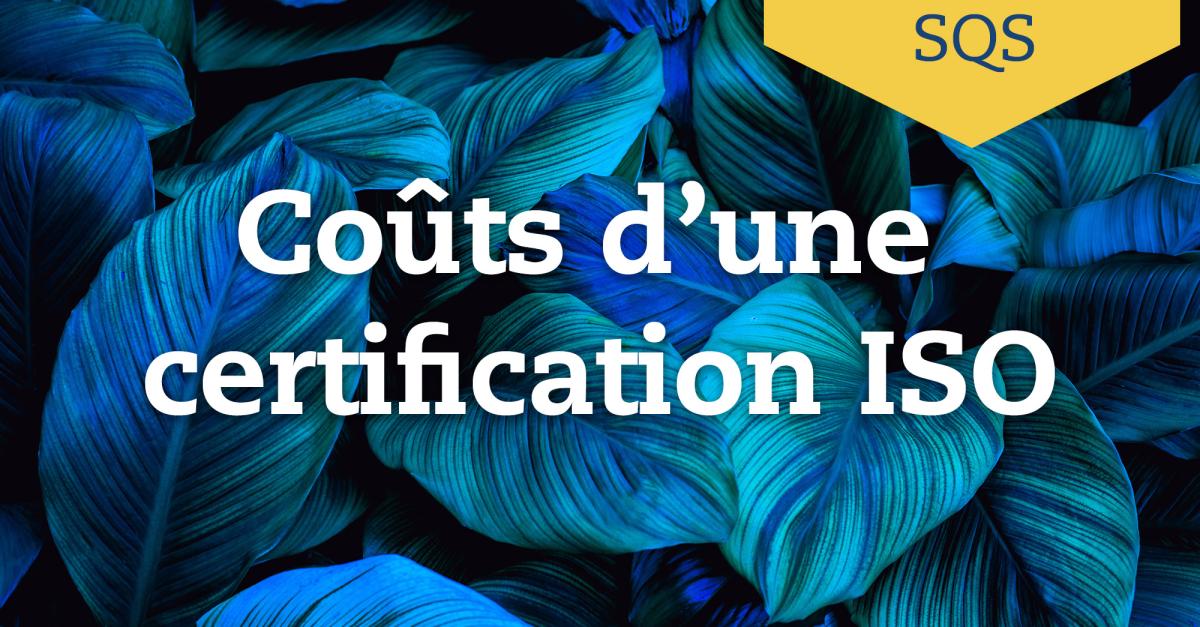 Coûts d’une certification ISO: à combien devez-vous vous attendre? | SQS